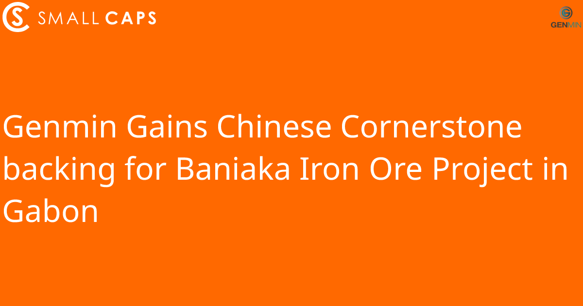 Genmin Gains Chinese Cornerstone backing for Baniaka Iron Ore Project in Gabon